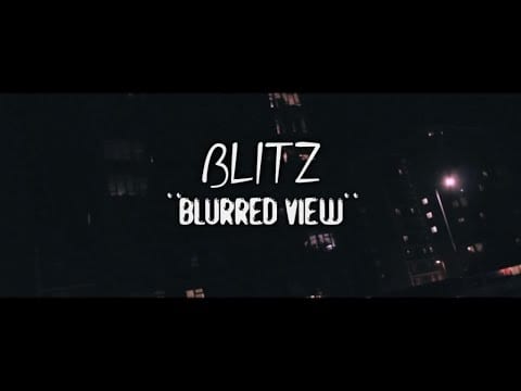 PREMIERE: Blitz drops his new video "Blurred Views" - GRM Daily