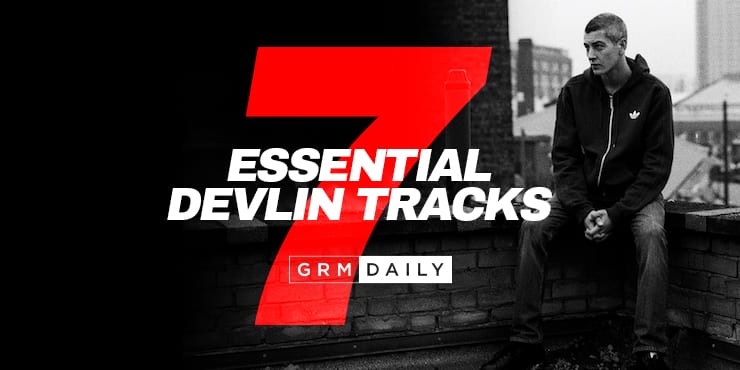 7 essential Devlin tracks - GRM Daily