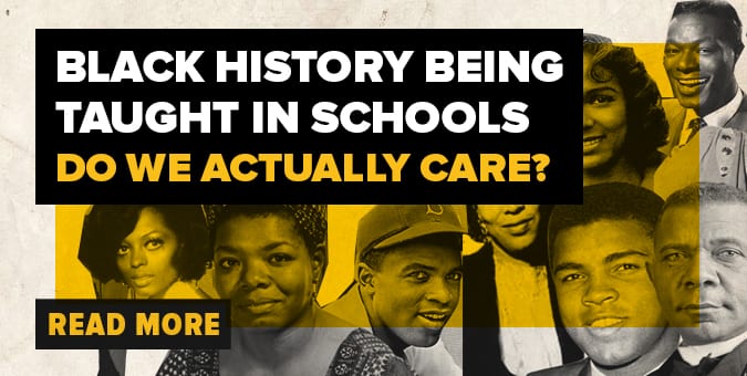 Black History being taught in schools... Do we actually care? - GRM Daily