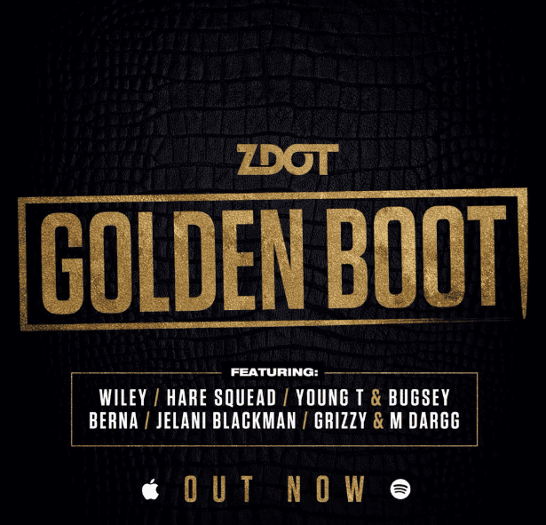 Zdot Enlists Wiley, Grizzy & More For 'Golden Boot' EP - GRM Daily