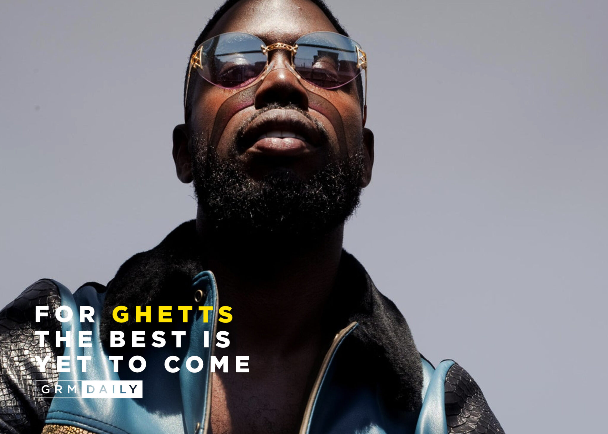 GRM Exclusive: Why The best is still yet to come for Ghetts - GRM Daily