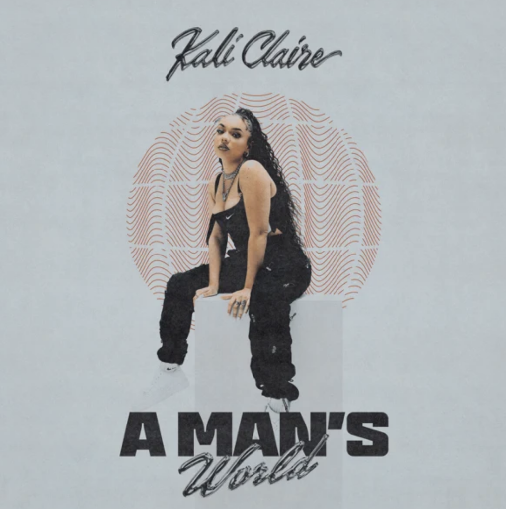 Kali Claire Unveils 'A Man's World' Mixtape With Hamzaa, JVCK JAMES ...