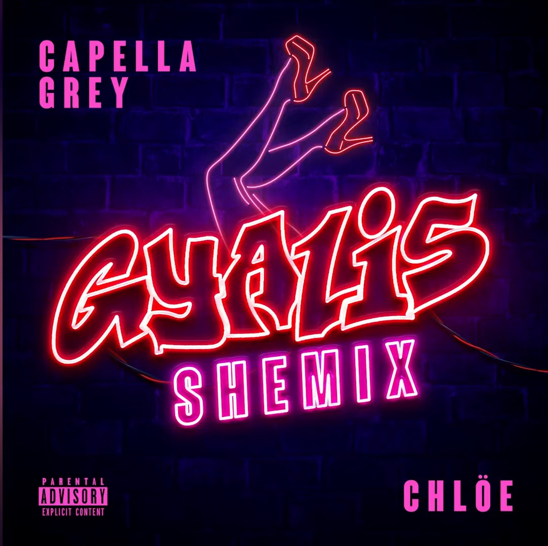 Capella Grey & Chloe Drop Highly-Anticipated "GYALIS" Shemix - GRM Daily
